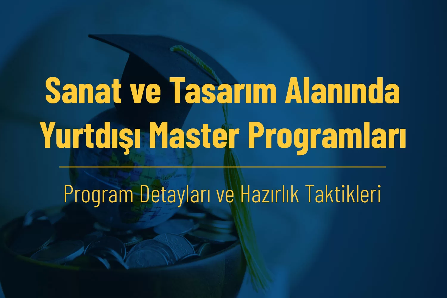 Sanat ve Tasarım Alanında Yurtdışı Master Programları ve Hazırlık ...